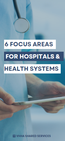 6 Focus Areas for Hospitals & Health Systems - VHHA Solutions